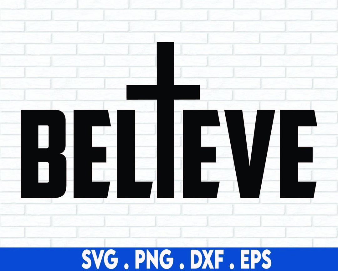 Believe Svg, Religious Svg, Scripture Svg, Worship Svg, Prayer Svg ...