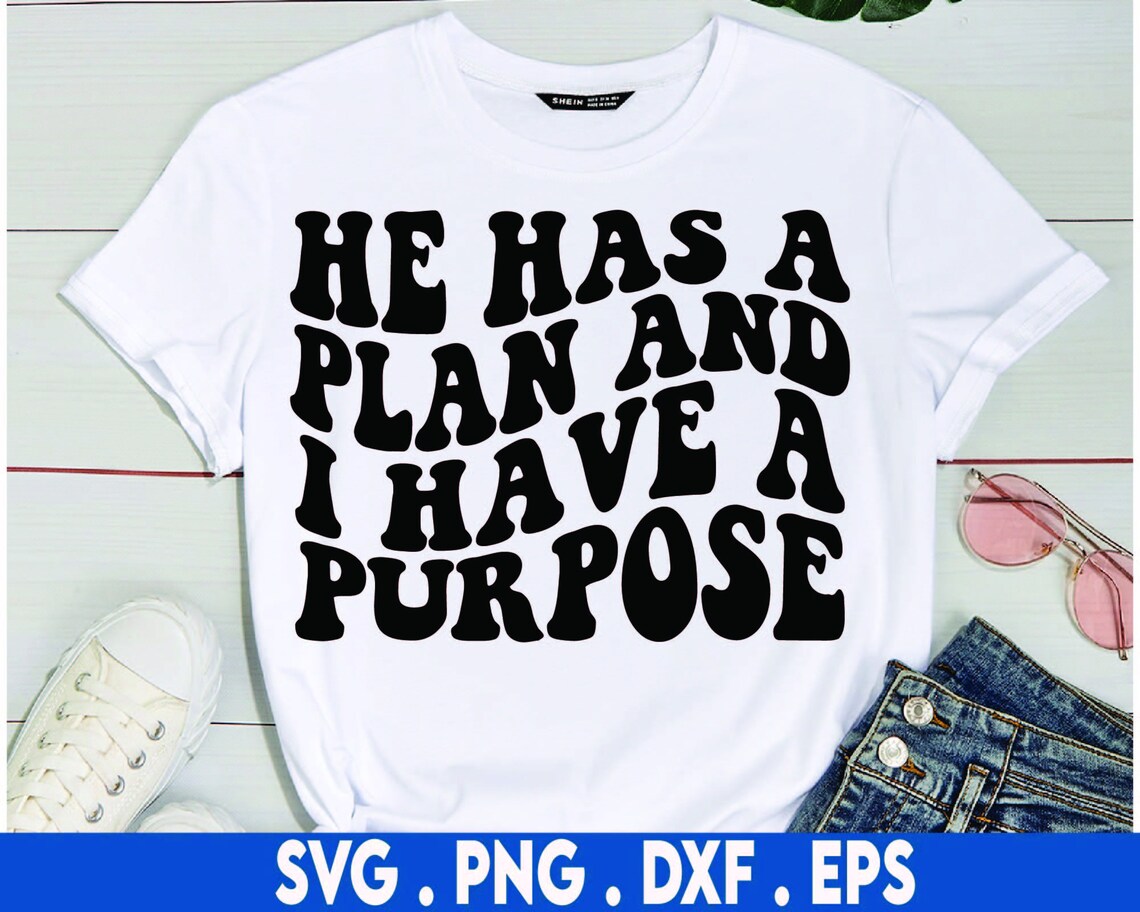 He Has a Plan and I Have a Purpose Svg, Christian Svg, Saved Svg ...