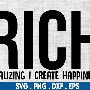 Rich Svg, Happiness Svg, Manifest Svg, Manifestation Svg, Mantra Svg, Affirmation Svg, Visualize ...