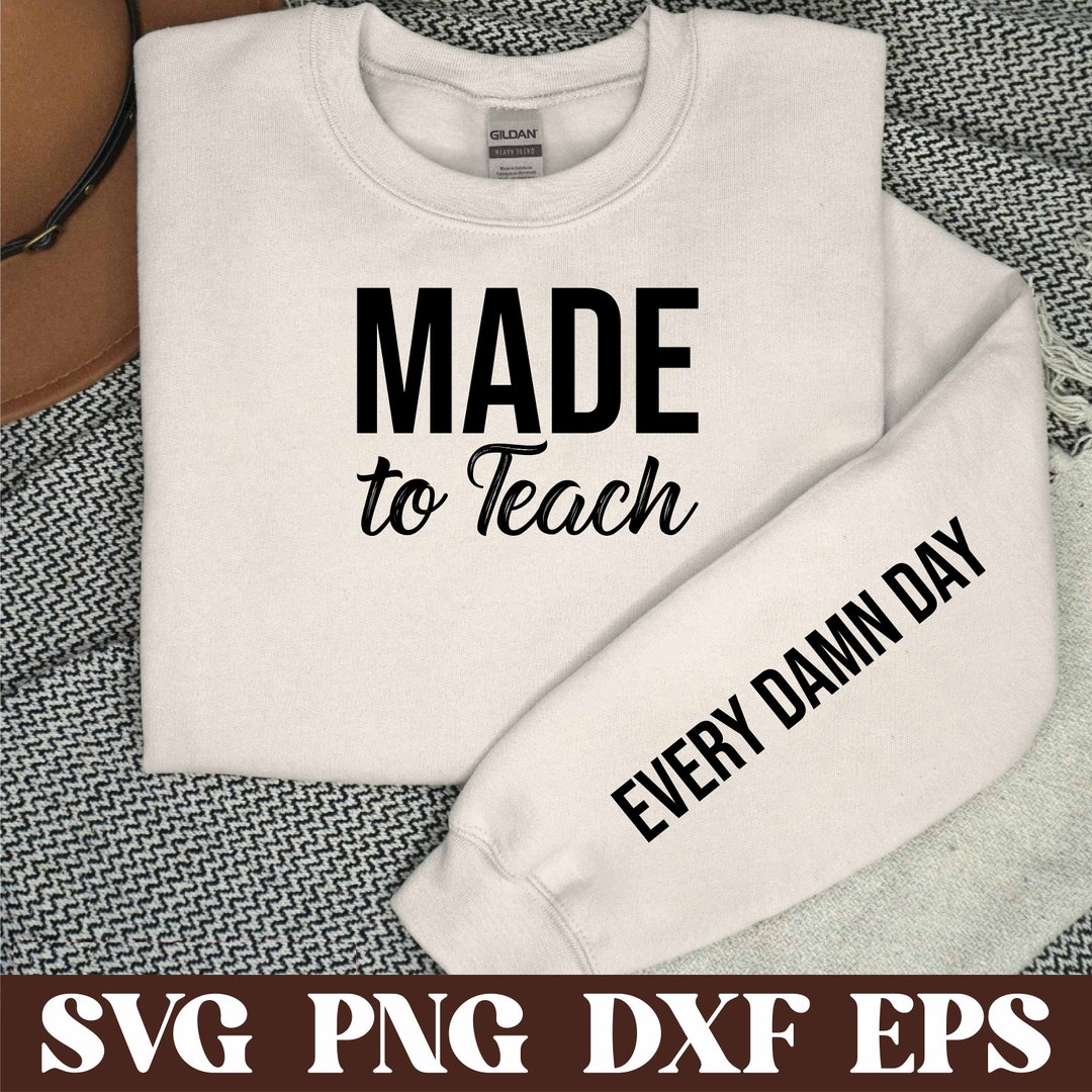 Made to Teach Every Day SVG, Best Teacher Love to Teach Svg, Teacher ...