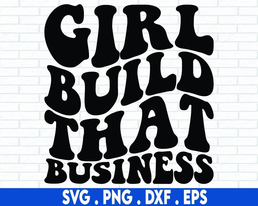 Girl Build That Business SVG Cut File, Positive Quote, Affirmation ...