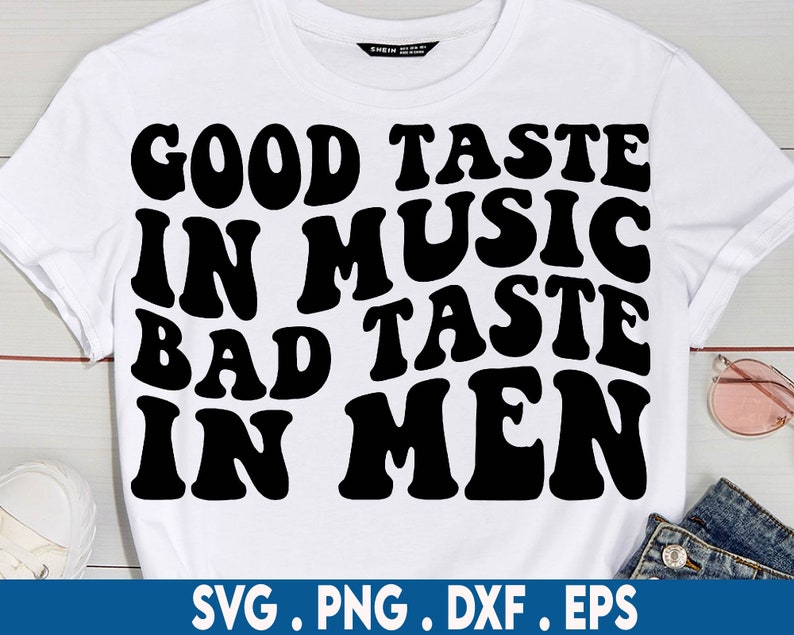 Good Taste in Music Svg, Bad Taste in Men Svg, Single Svg, Sarcasm Svg ...