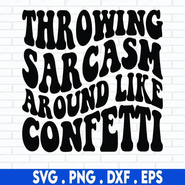 Throwing Sarcasm Around Like Confetti Svg - Etsy