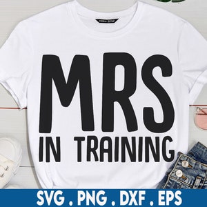 Mrs in Training Svg, Mrs Svg, Wedding Svg, Engagement Svg, Fiance Svg ...