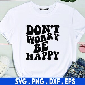 Don't Worry Be Happy, SVG Cut File, Digital File, Svg, Happiness, Sign ...