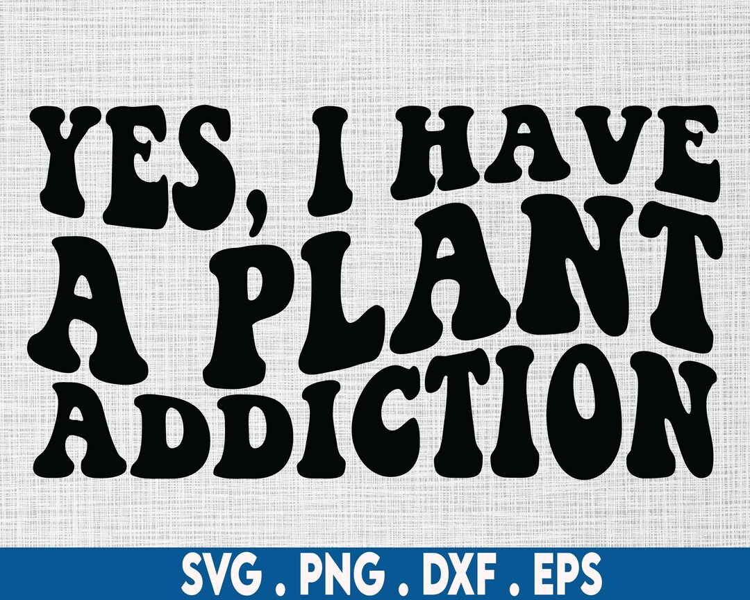 Plant Addiction Svg, Succulent Svg, Plantaholic Svg, Garden Svg, Funny ...