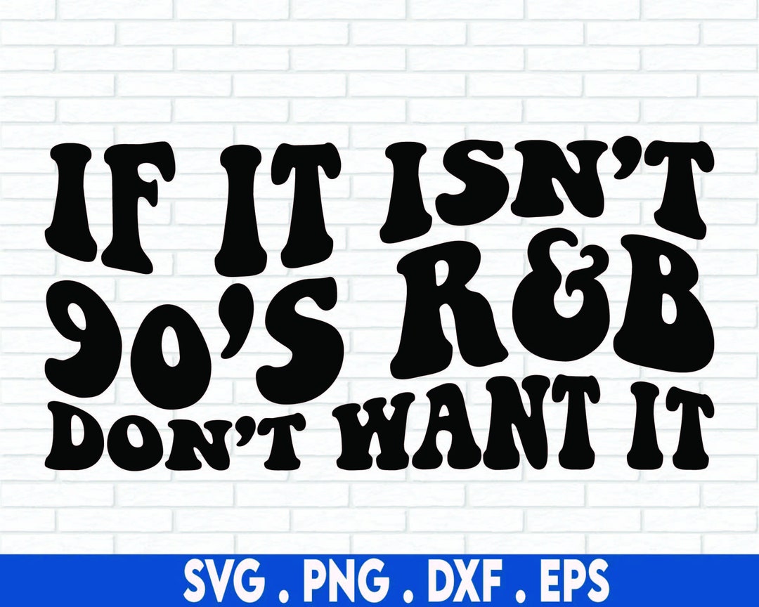 90s R&b Svg, Born in the 90s Svg, Rnb Love Svg, 90s Phrases Svg, 90s ...