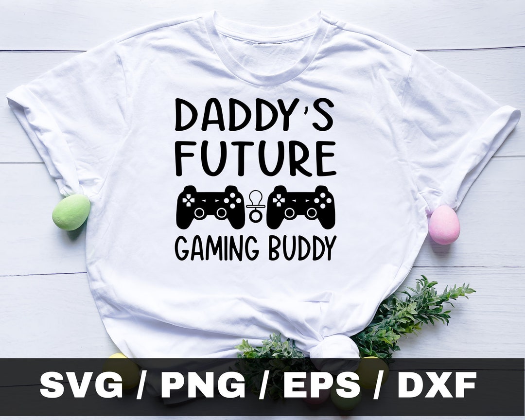 Daddy's Future Gaming Buddy Svg, Future Gamer Svg, Baby Boys Onesie Svg ...