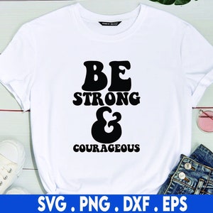 Be Strong & Courageous, SVG Cut File, Digital File, Svg, Pdf, Eps, Jpg ...