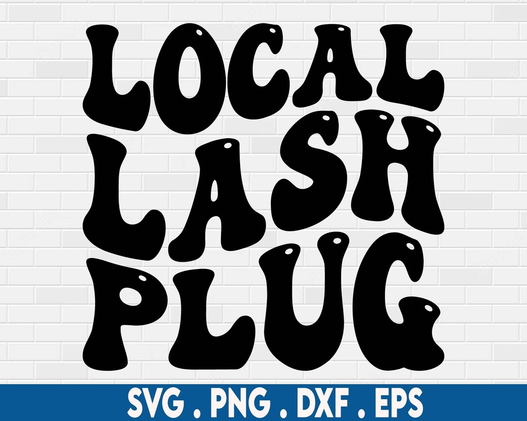 Local Lash Plug Svg, Lash Quotes Svg, Eye Lashes Svg, Lashes Long Svg ...
