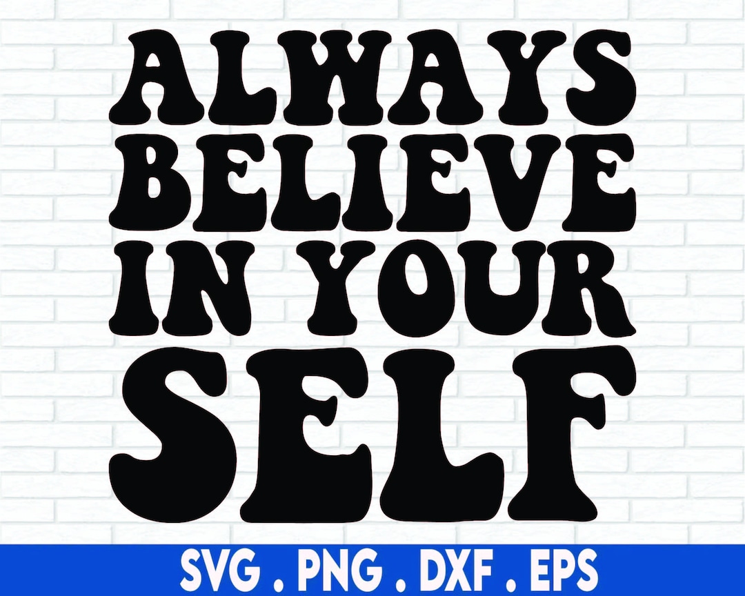 Always Believe in Yourself SVG Cut File, DXF, Positive Quote Svg ...