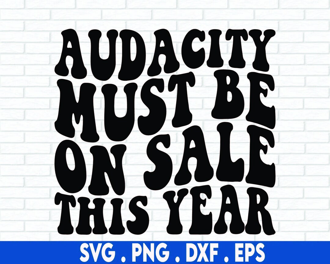 Audacity Svg, Petty Svg, Sarcastic Svg, Offend Svg, Rude Svg, Sarcasm Svg, Black Saying Svg ...