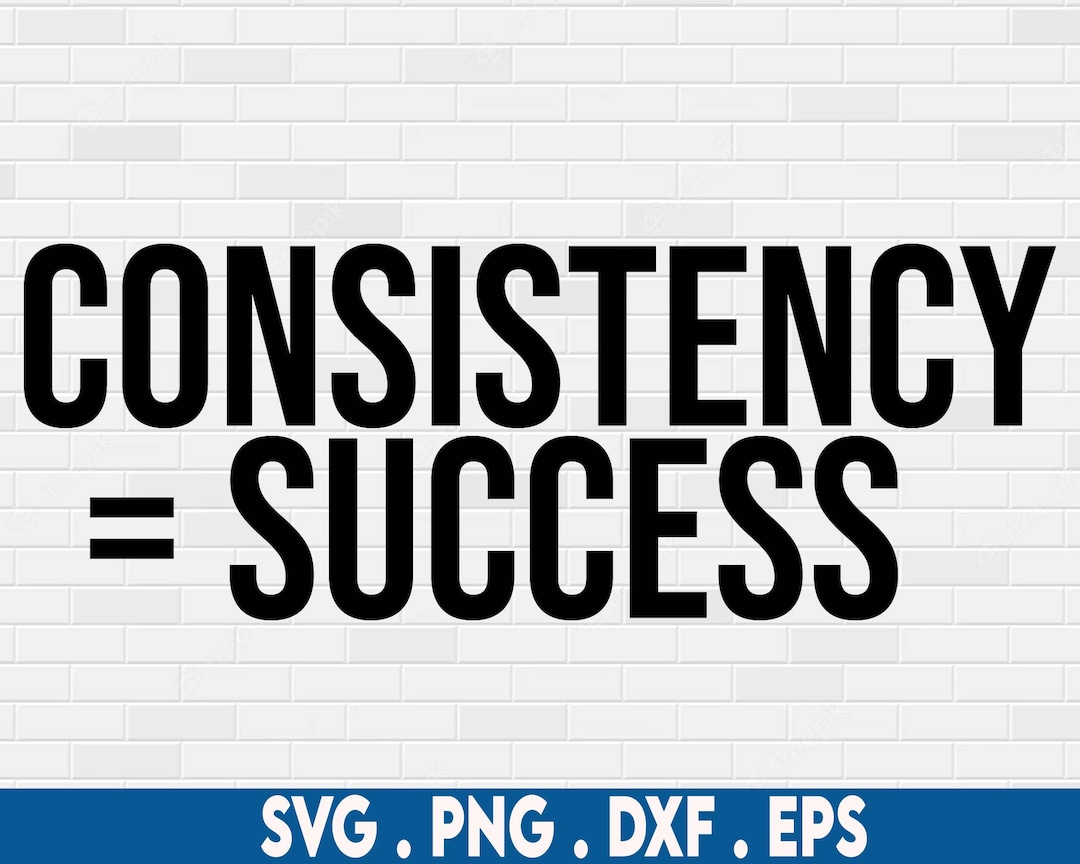 Consistency Svg, Success Svg, Motivational Svg, Hustle Svg, Grind Svg ...