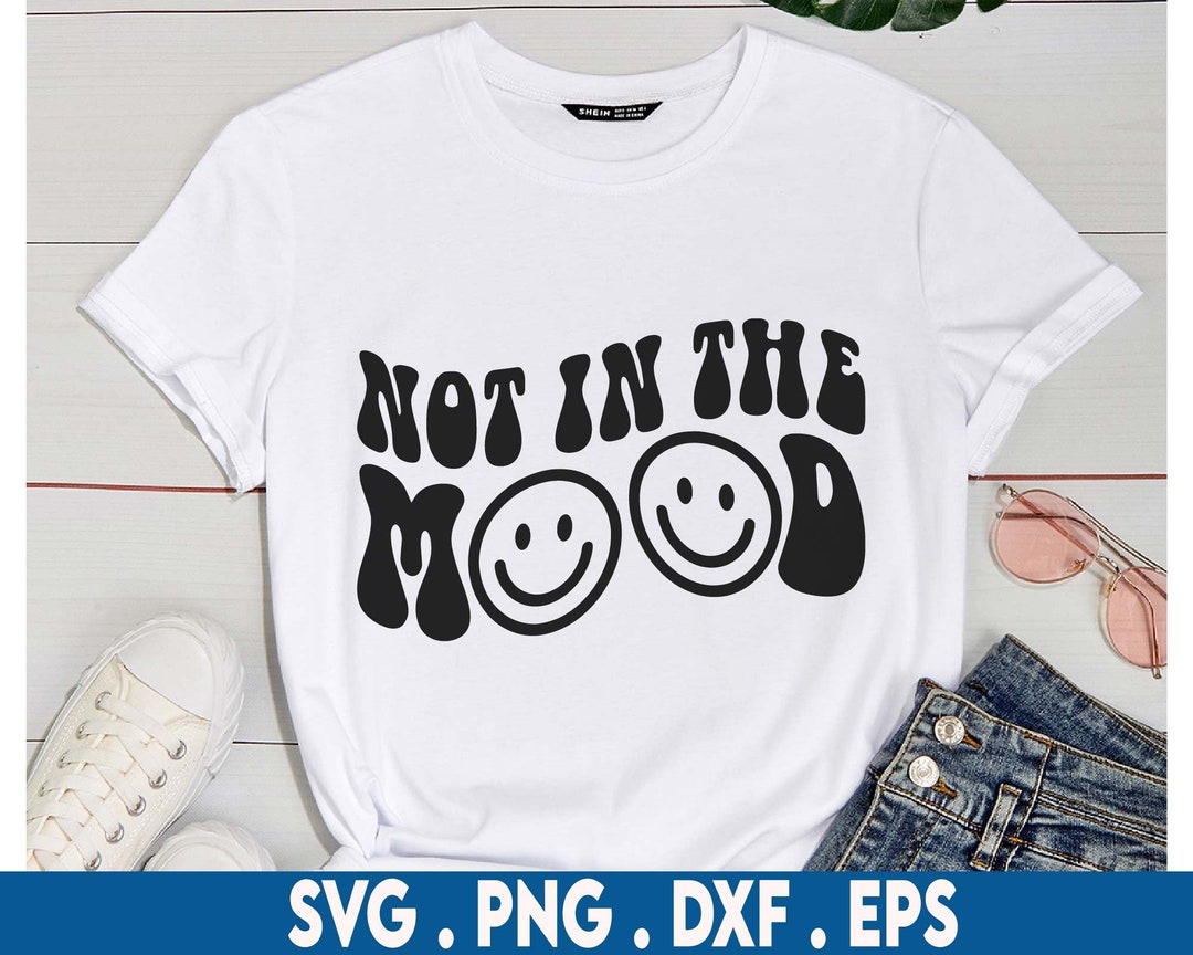 Not in the Mood Svg, Girl Svg, Funny Svg, Motivational Svg ...