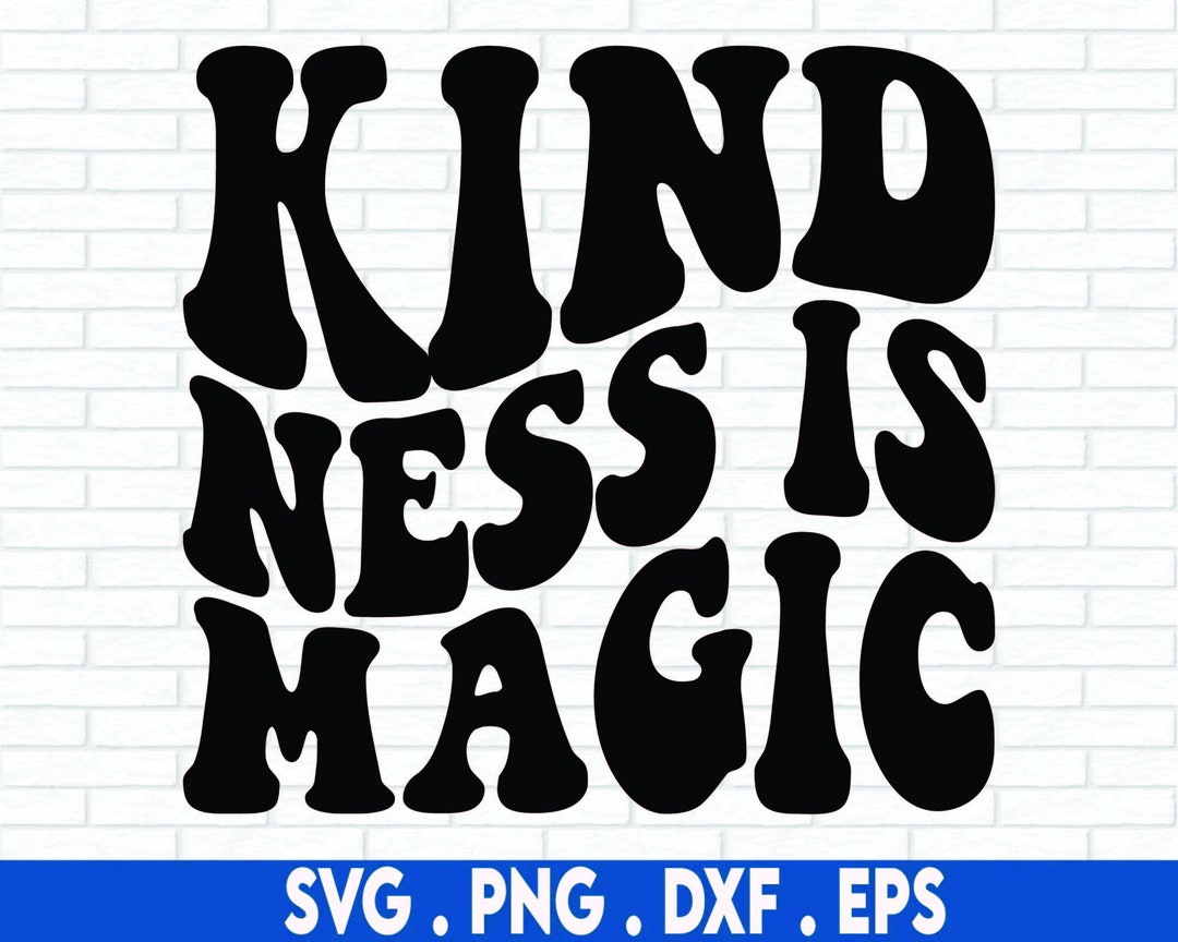 Kindness is Magic SVG, Be Kind Svg Png, Inspirational SVG, Motivational ...