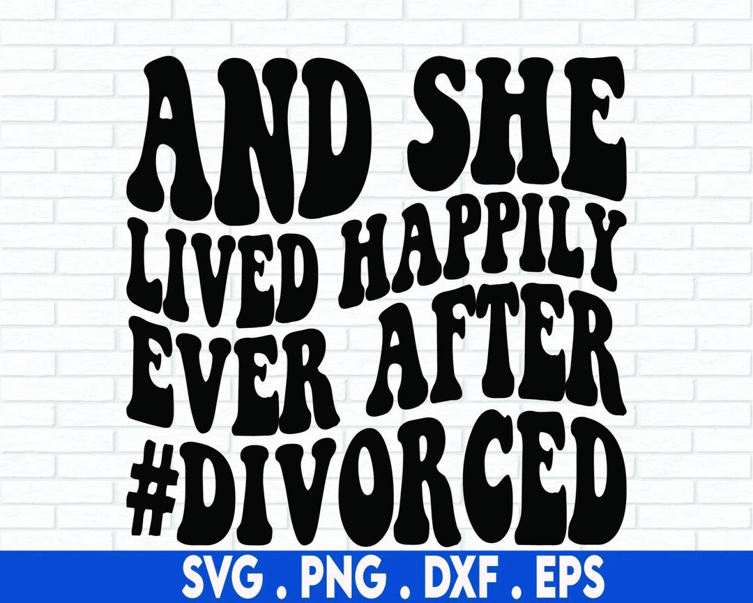 And She Lived Happily Ever After SVG, #divorced Svg, Funny Divorce Svg ...