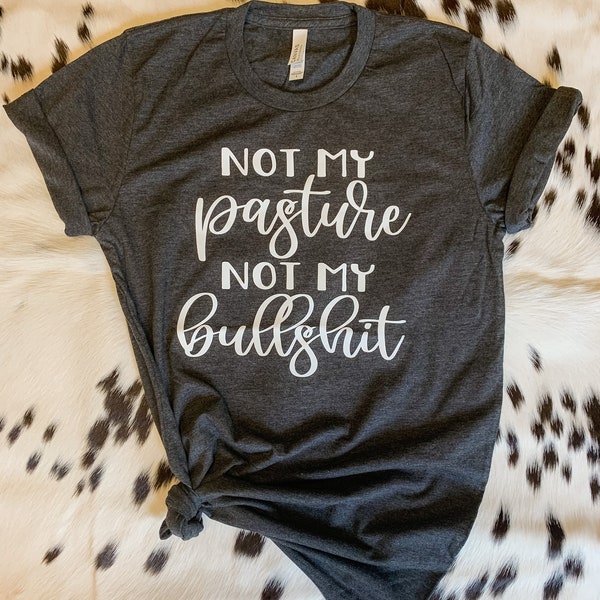 Not My Pasture Not My Bullshit Svg - Etsy