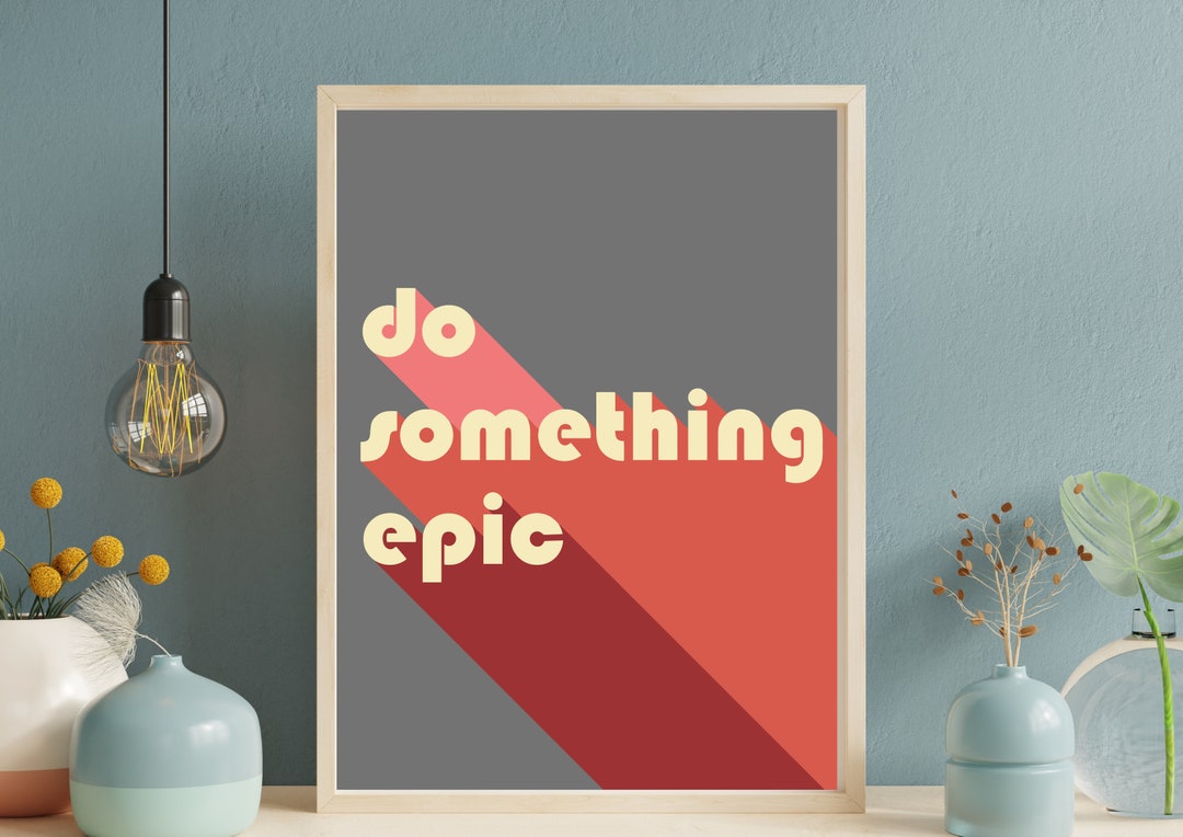 Do Something Epic Digital Wall Print, Wall Decor, Office Decor,saying, Quote, Inspirational ...