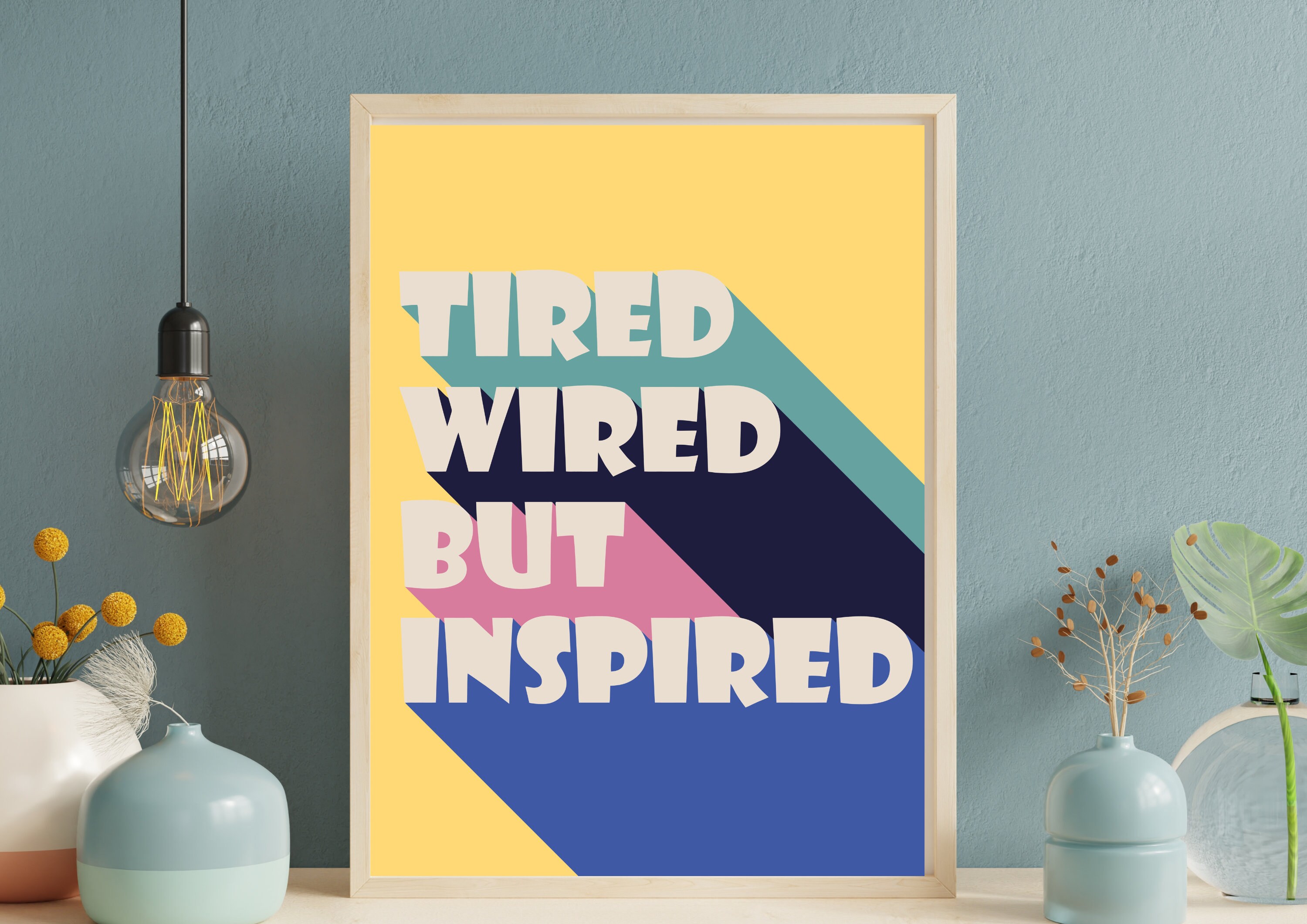 Tired Wired but Inspired Digital Wall Print, Wall Decor, Office Decor ...