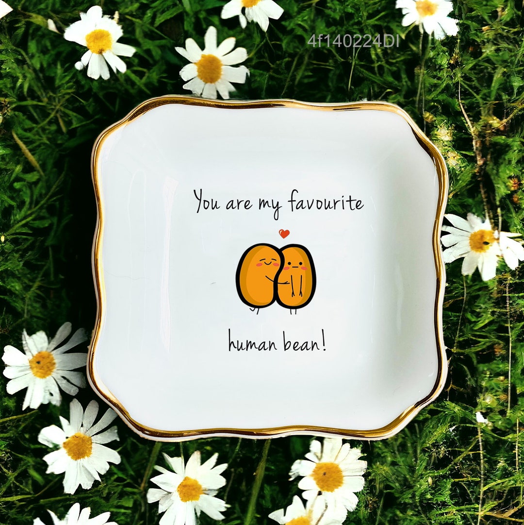 You Are My Favourite Human Bean-custom Ring Dish-personalized Jewelry ...