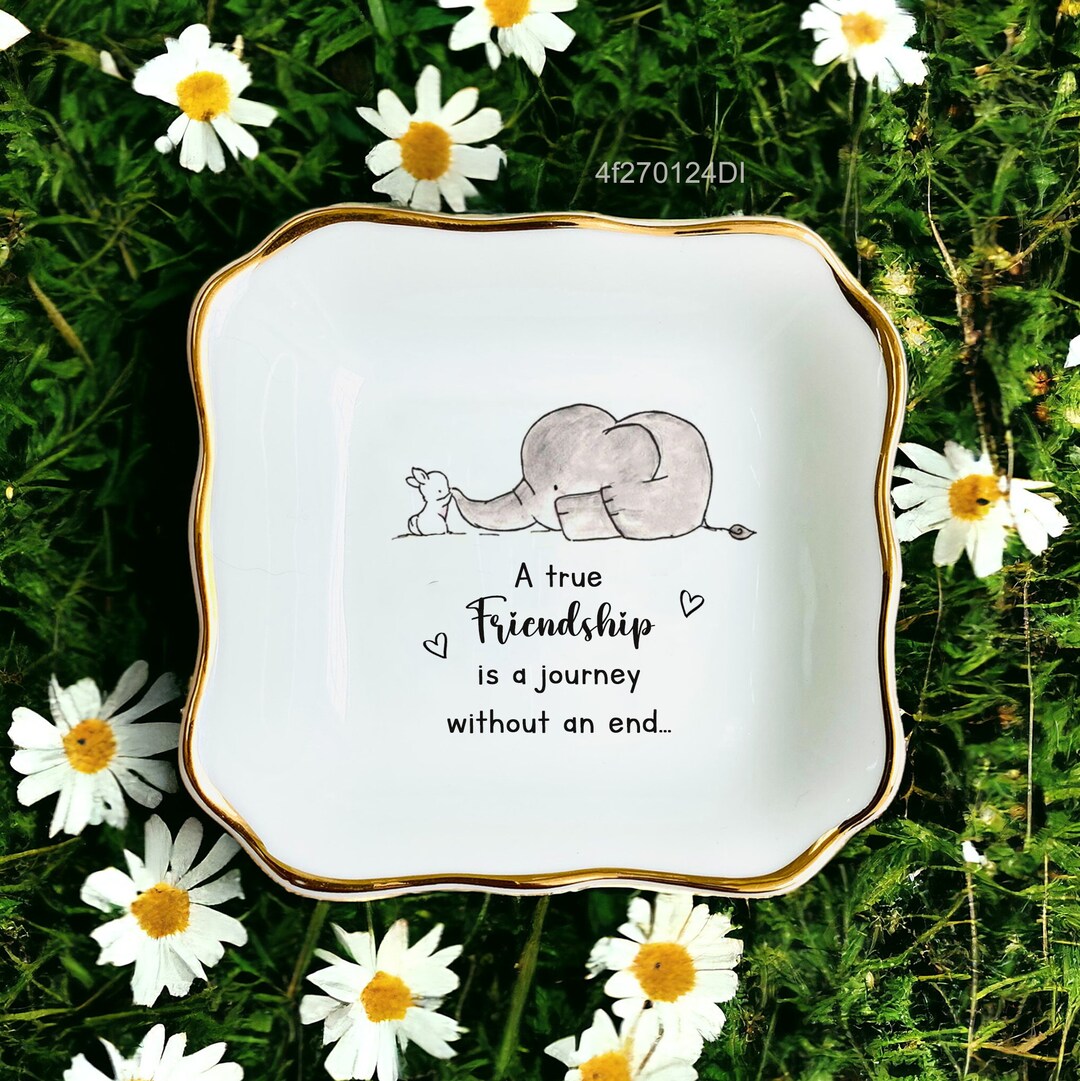 Cute Friendship Ring Dish-a True Friendship is A Journey Without an End ...