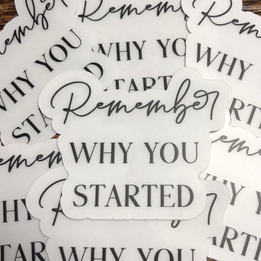Remember Why You Started Sticker - Etsy
