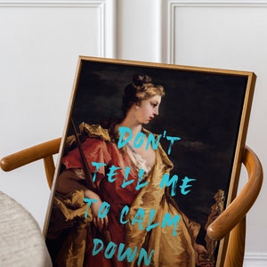 Don't Tell Me to Calm Down | Feminist Art Print | Altered Art Wall ...