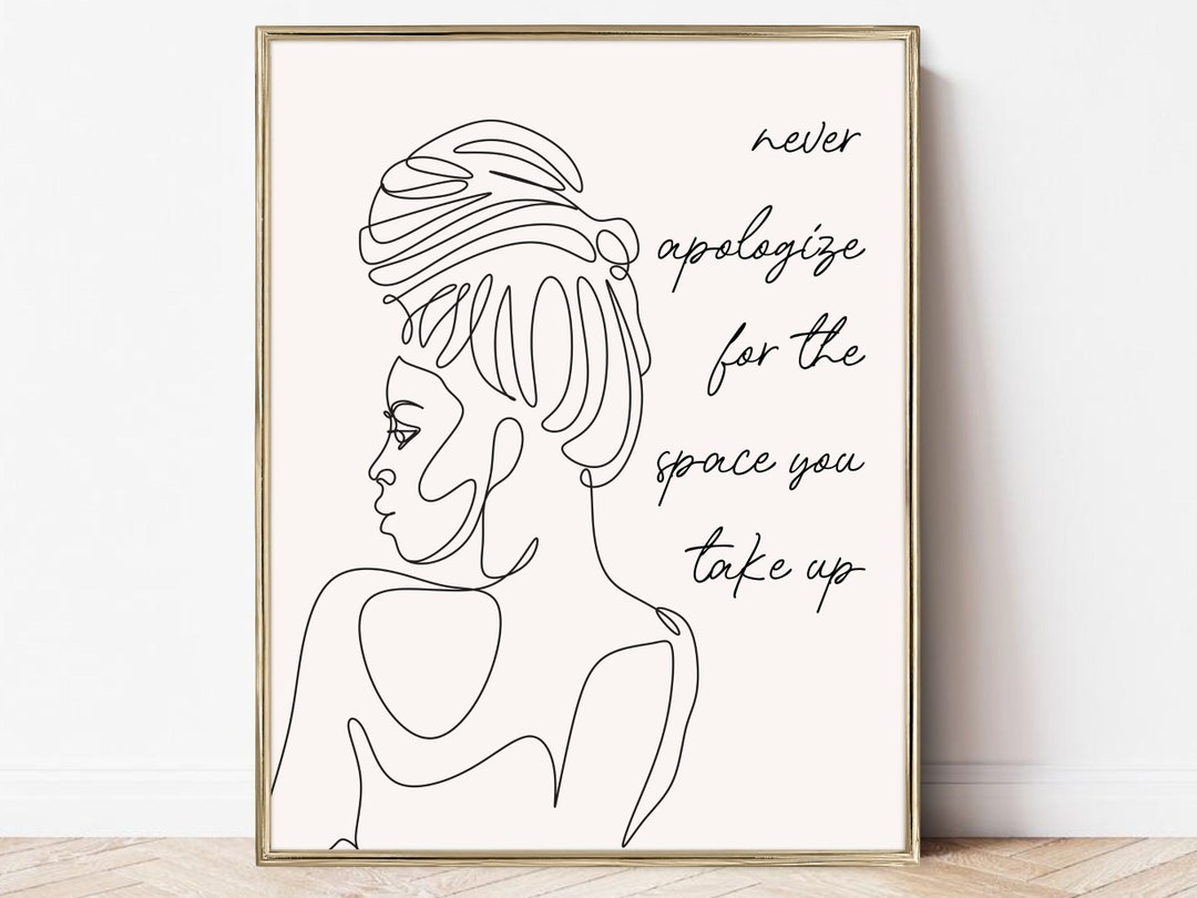 Printable Never Apologize for the Space You Take up Wall Art Body ...