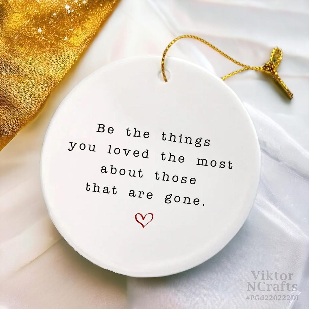 Be the Things You Loved the Most-personalized Ceramic Ornament ...