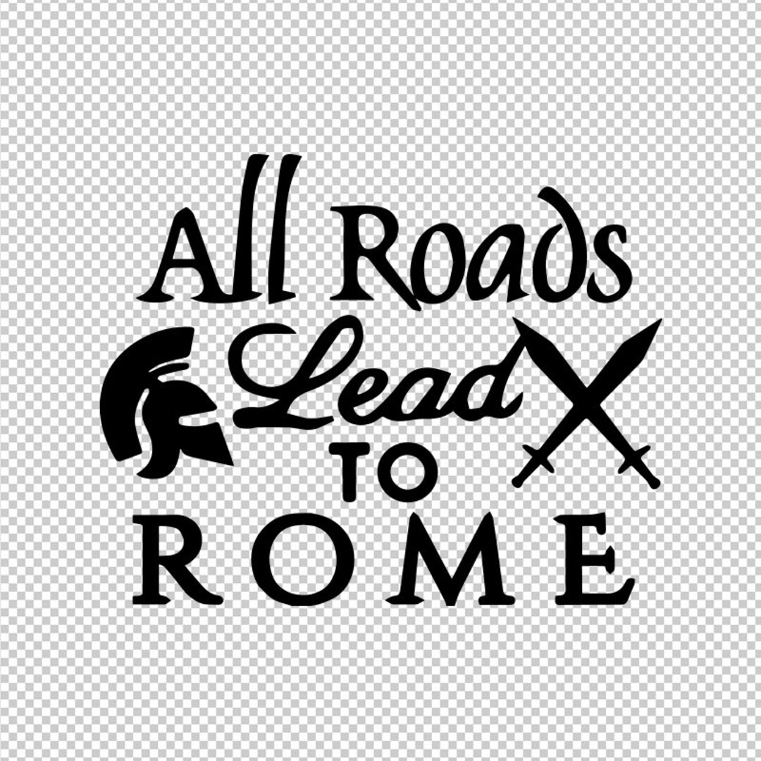 All Roads Lead to Rome SVG, PNG, EPS - File for Cricut, Silhouette, Cut ...