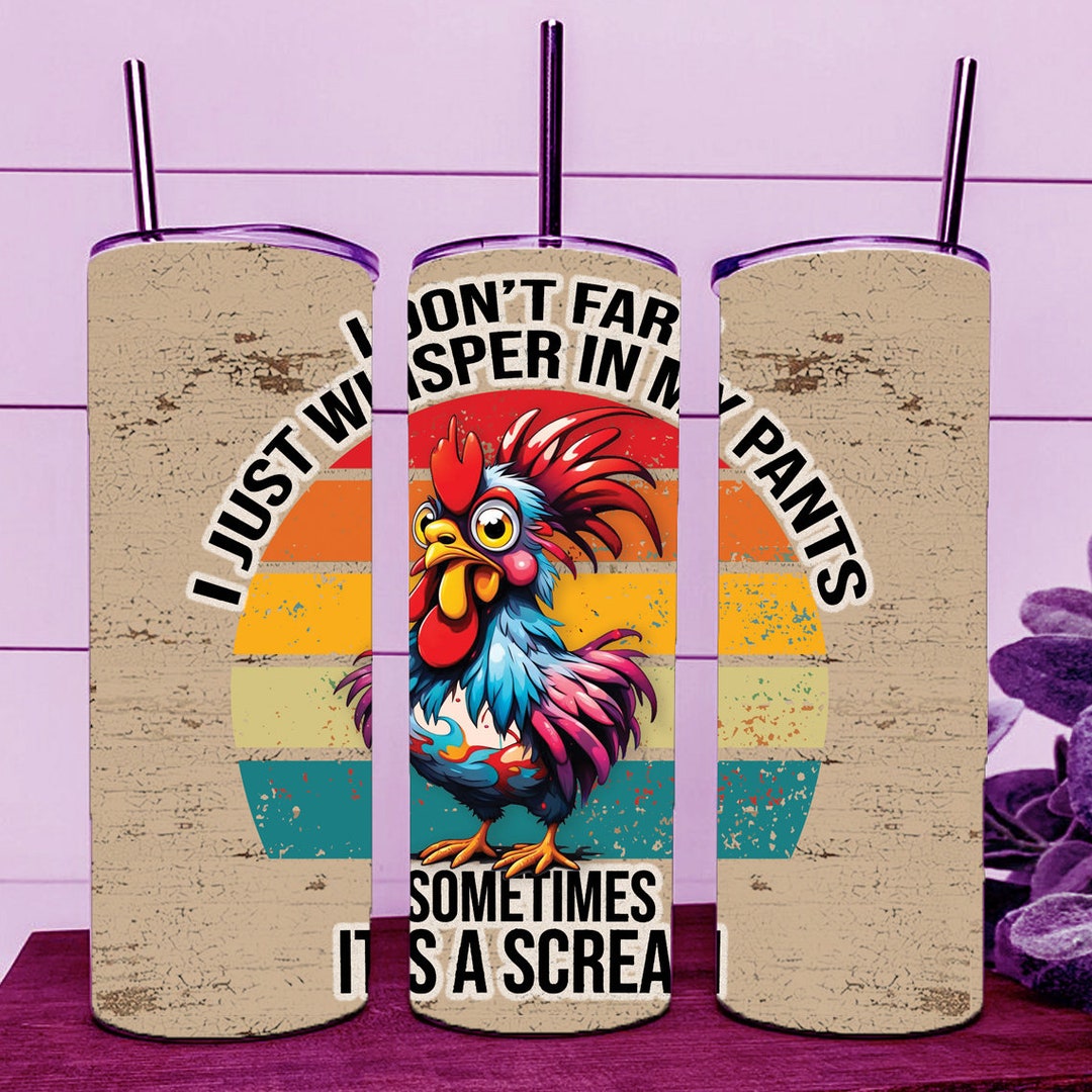Retro Funny Fart Whisper in My Pants Rooster Skinny Tumbler Wrap 20oz ...