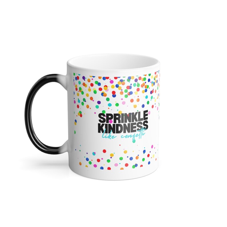 Sprinkle Kindness Like Confetti Color Changing Mug, Kindness Gift for ...