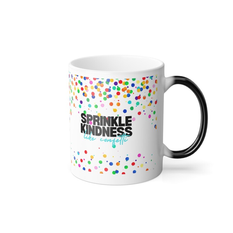 Sprinkle Kindness Like Confetti Color Changing Mug, Kindness Gift for ...