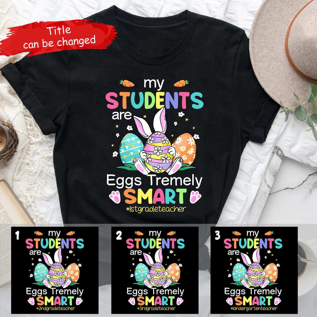 My Students Are Eggs Tremely Smart Teacher Easter Shirtcustom - Etsy