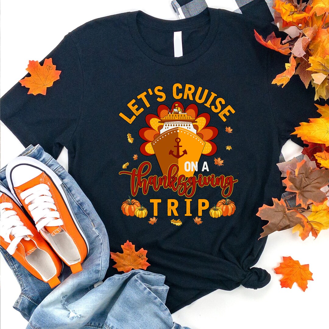 Thanksgiving Cruise 2022 Shirt Family Cruise Shirt Fall - Etsy
