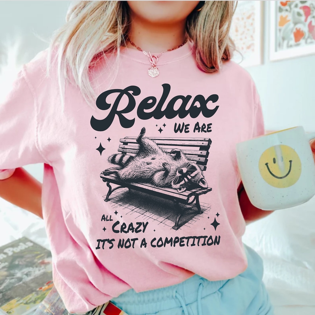 Unhinged Shirts, Funny Raccoon T-shirt, We Are All Crazy, Mental Health ...