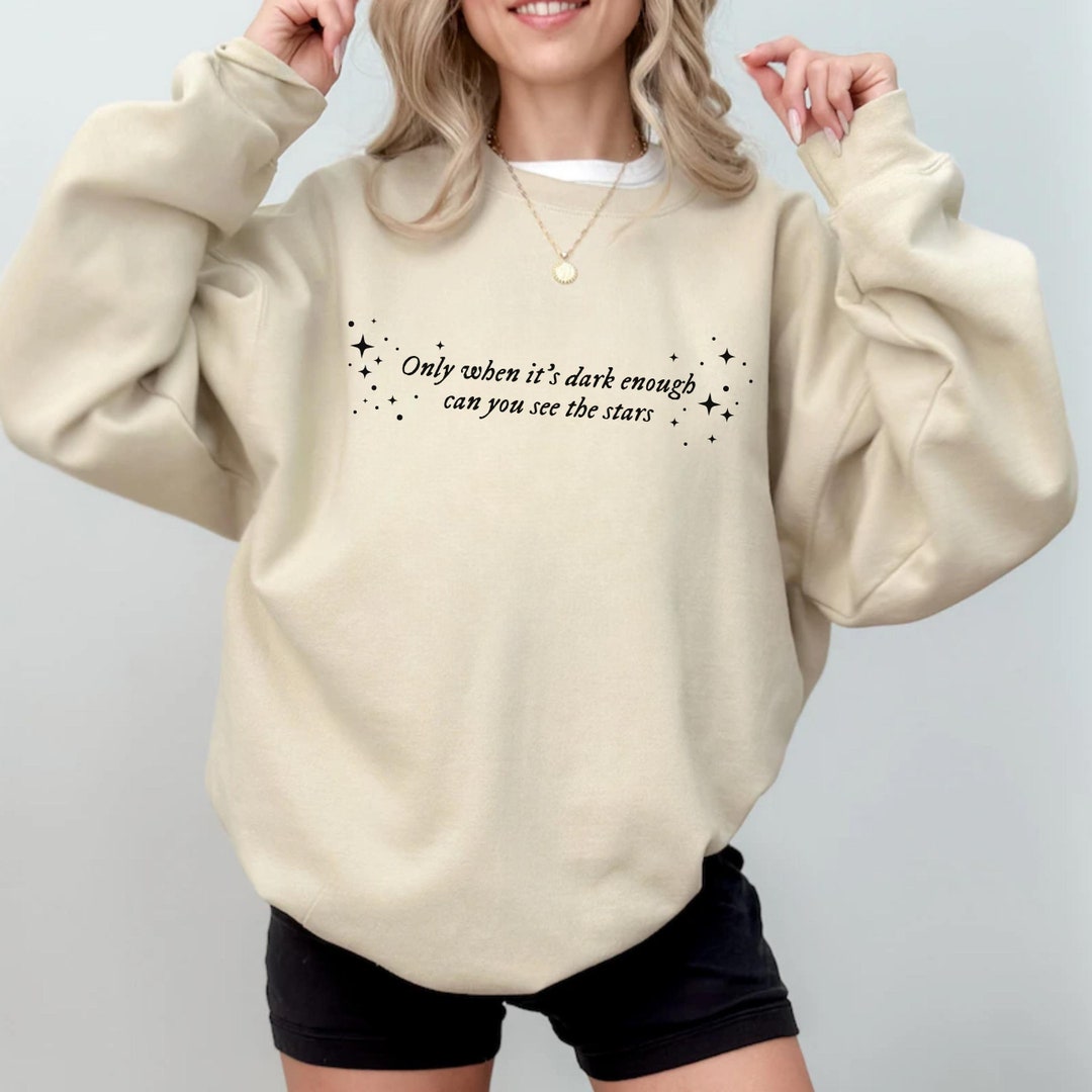 Only When It’s Dark Enough Can You See Stars Sweatshirt, Kamala Harris ...