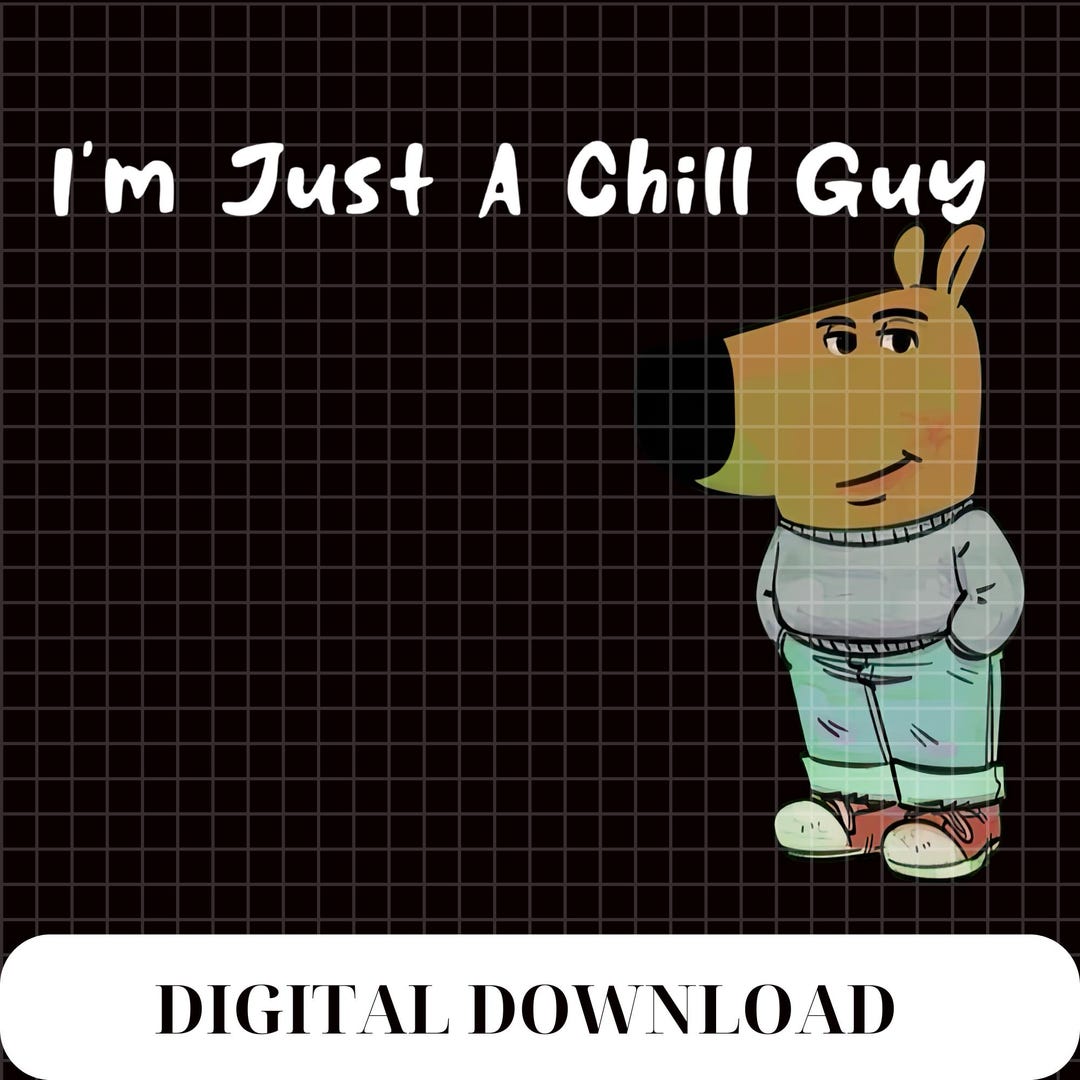 I'm Just A Chill Guy Png, Just A Chill Guy Meme Png, My New Character ...