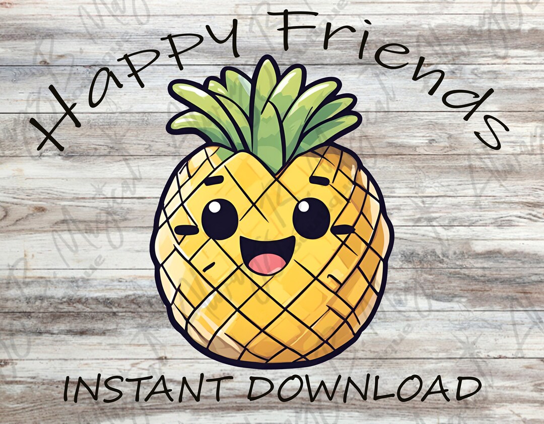 Happy Friends Pineapple *DIGITAL DOWNLOAD* - Etsy