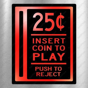 25 Cents Insert Coin to Play Push to Reject Arcade Game Image - Etsy