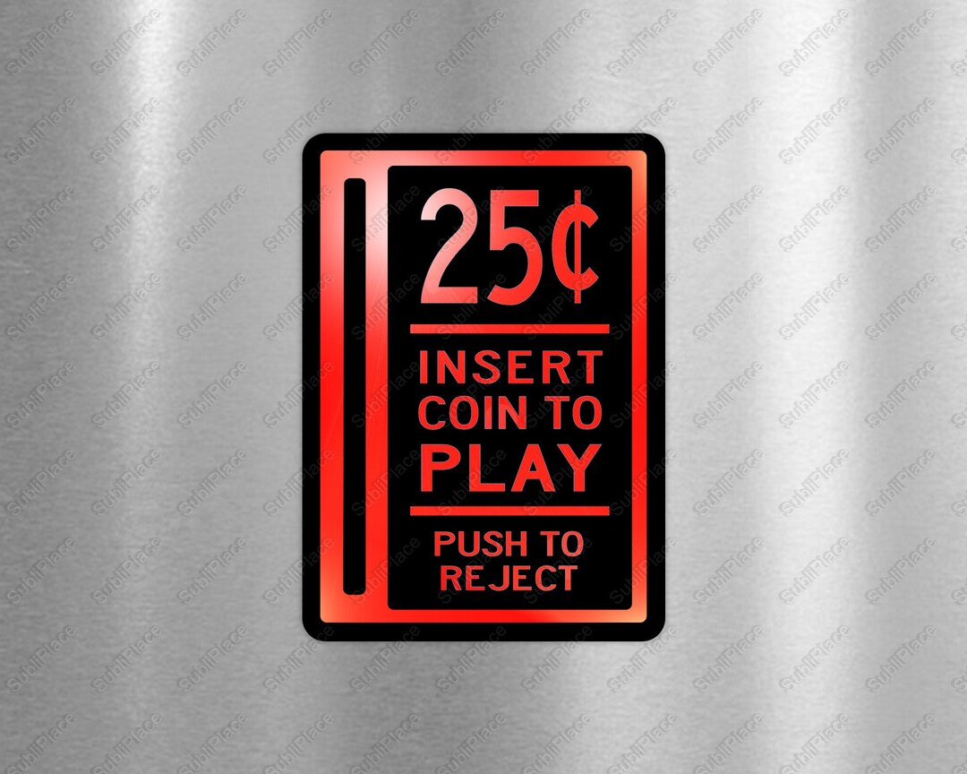 25 Cents Insert Coin to Play Push to Reject Arcade Game Image on 2.5x3 ...
