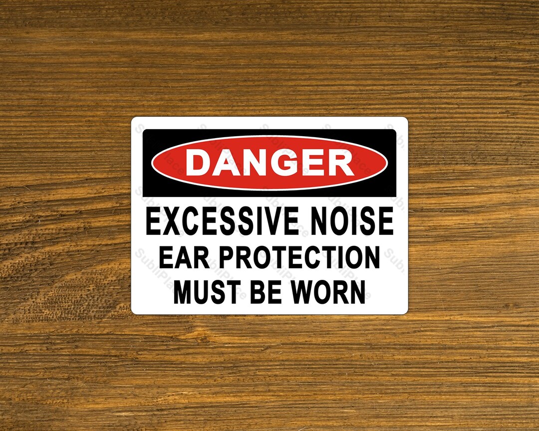 Danger : Excessive Noise - Ear Protection Must Be Worn - Sign Image on ...