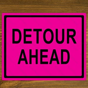 Detour Ahead - Pink Traffic Incident Road Street Sign Image on a 8"x10 ...