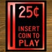 25 Cents Insert Coin to Play Arcade Game Image on 8x10 Metal Plate High ...
