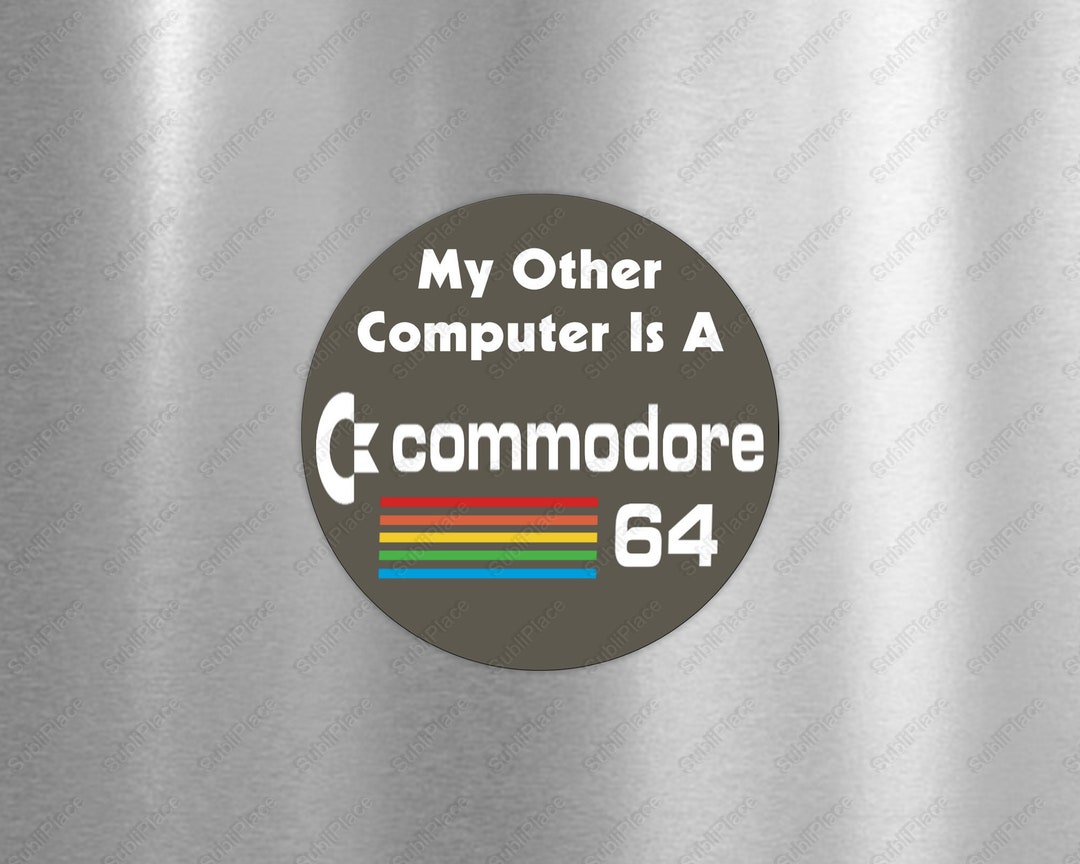 My Other Computer is A Commodore 64 Fridge Magnet 3 Round Metal Plate ...