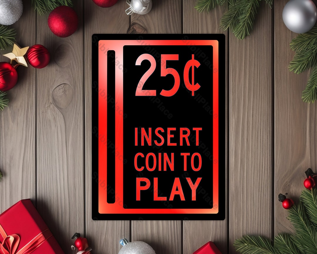 25 Cents Insert Coin to Play Arcade Game Sign on a 5x7 Metal Plate High ...
