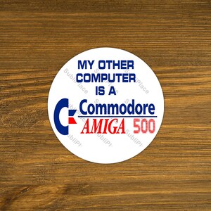 My Other Computer is A Commodore Amiga 500 Fridge Magnet 3" Round Metal ...