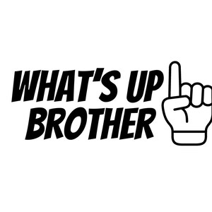What's up Brother Decal - Etsy