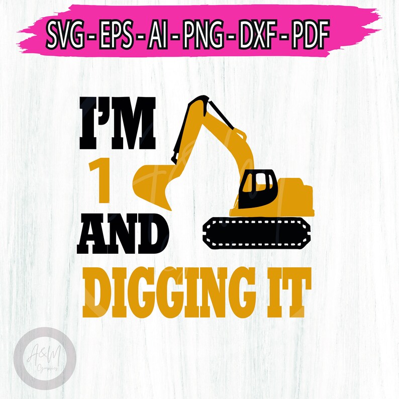 I'm 1 and Digging It Svg Png, Excavator Svg, Boys Birthday Shirt Svg ...