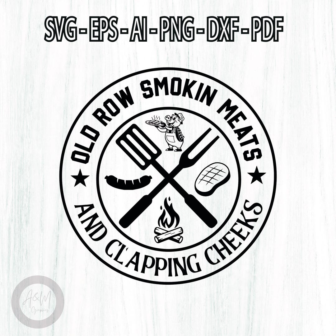 Old Row Smokin' Meats and Clapping Cheeks Shirt Svg Png, Summer Cookout ...